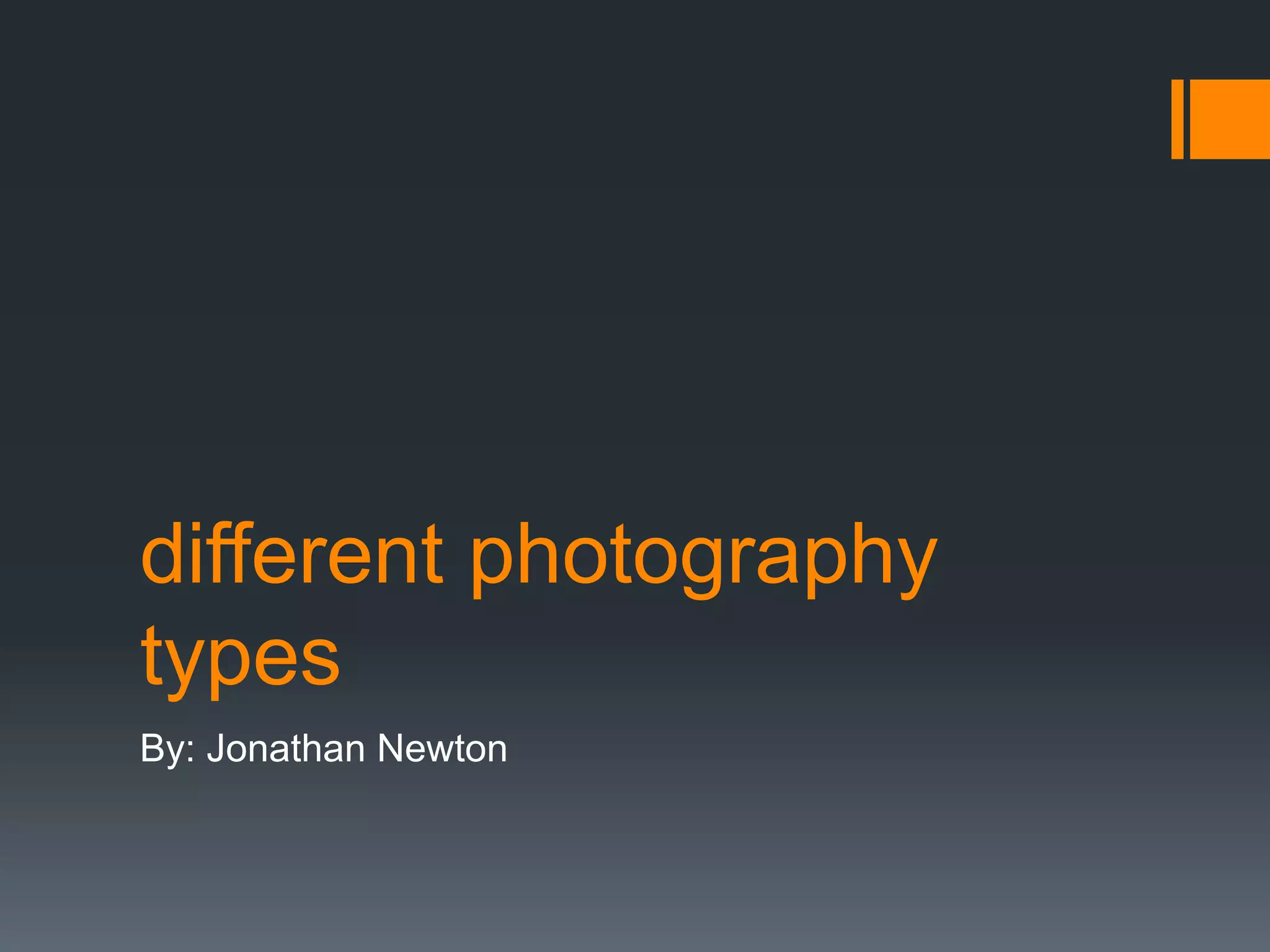 Different photography types | PPTX | Cameras and Camcorders | Consumer Electronics