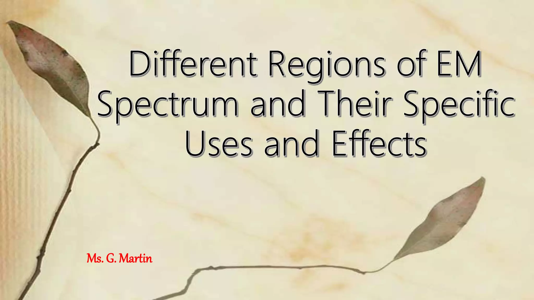 Different regions of em spectrum and their specific | PPTX