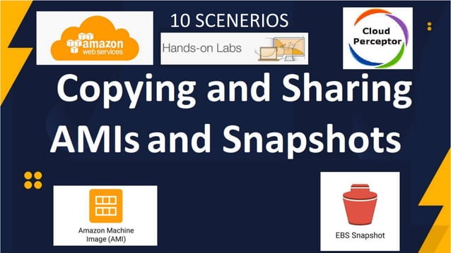 Copying and Sharing Amazon Machine Image (AMI) and Snapshots - Hands-on Session | PPTX | Cloud ...