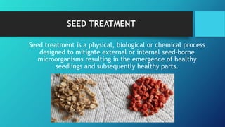DIFFERENT SEED TREATMENT METHODS USED FOR CONTROLLING SEED BORNE ...