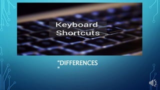 Differents Keyboard Shortcuts for noobs.pptx