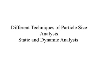 Different Techniques of Particle Size Analysis.pptx