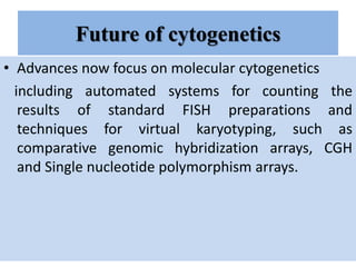 Different techniques used in cytogenetics | PPTX