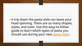 THE DIFFERENT TYPE AND SIZES OF PASTA.pptx