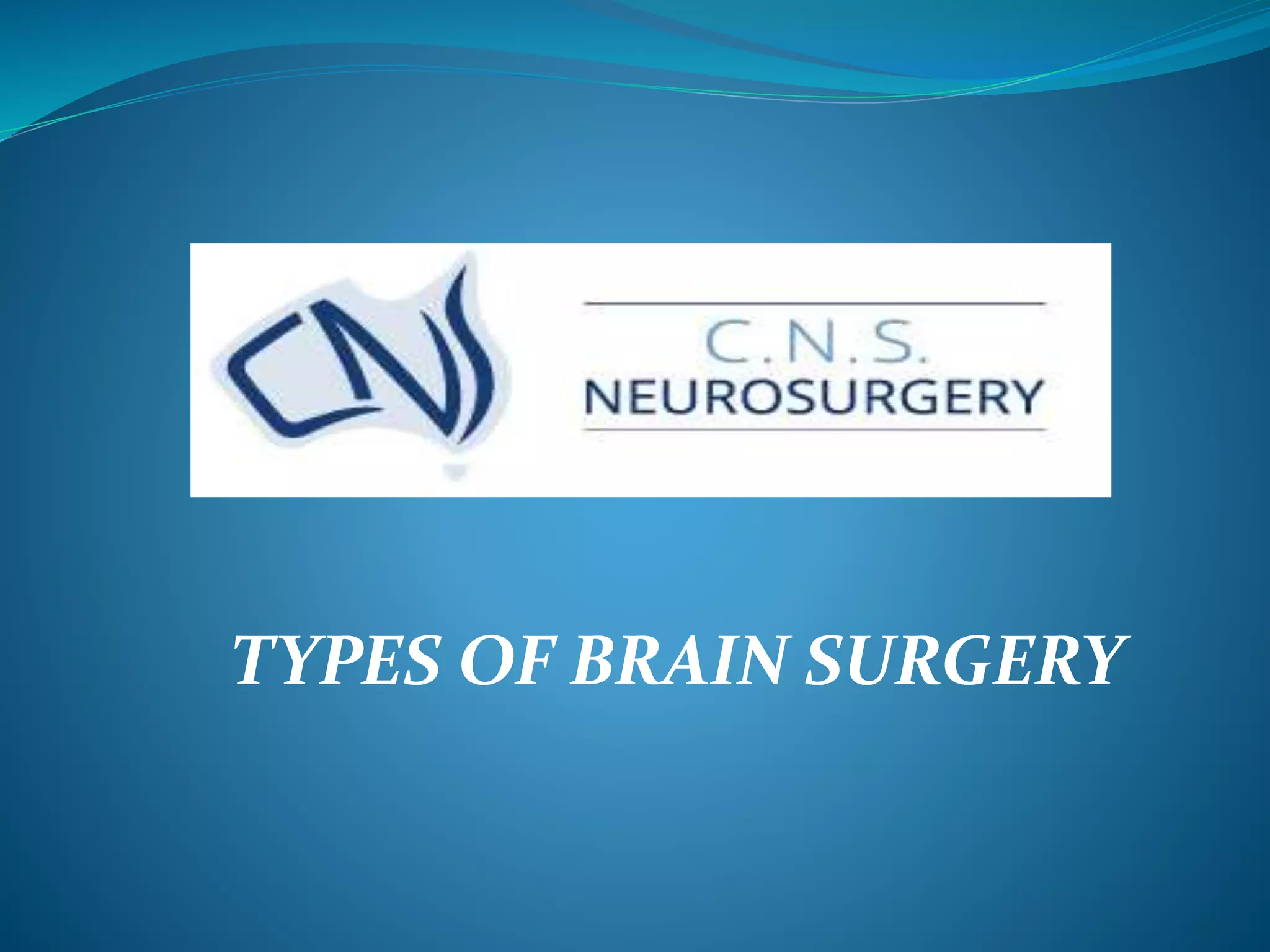 Different Types of Brain Surgery | PPTX