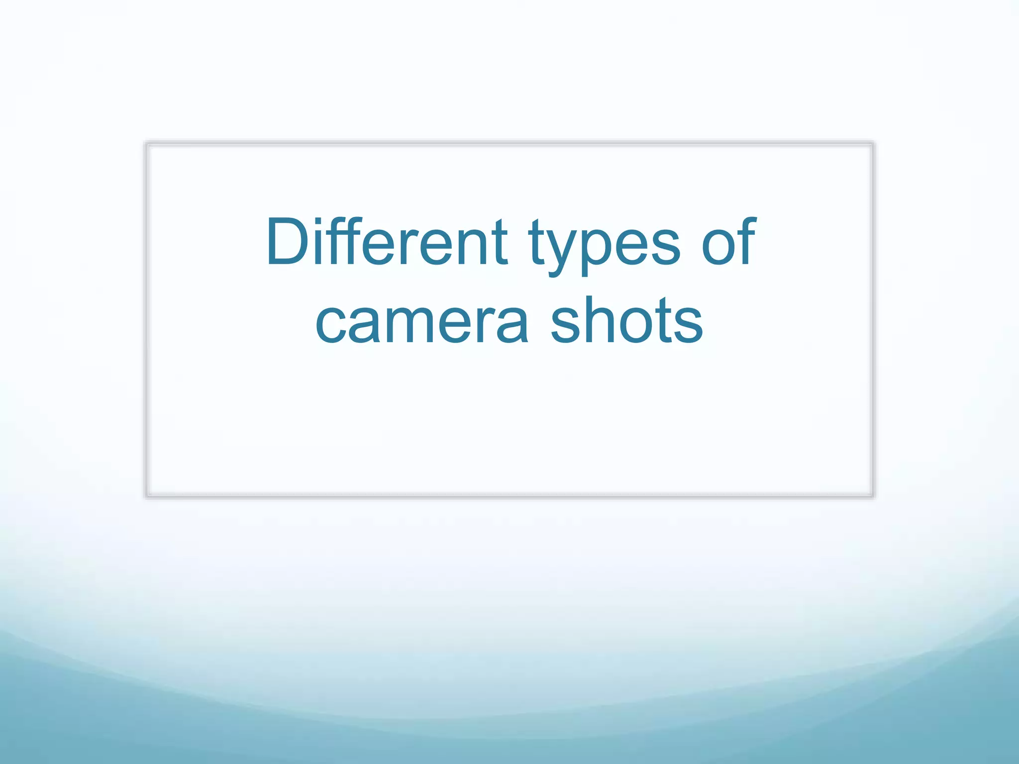 Different types of camera shots | PPTX