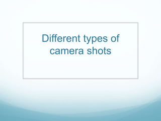 Different types of camera shots | PPTX