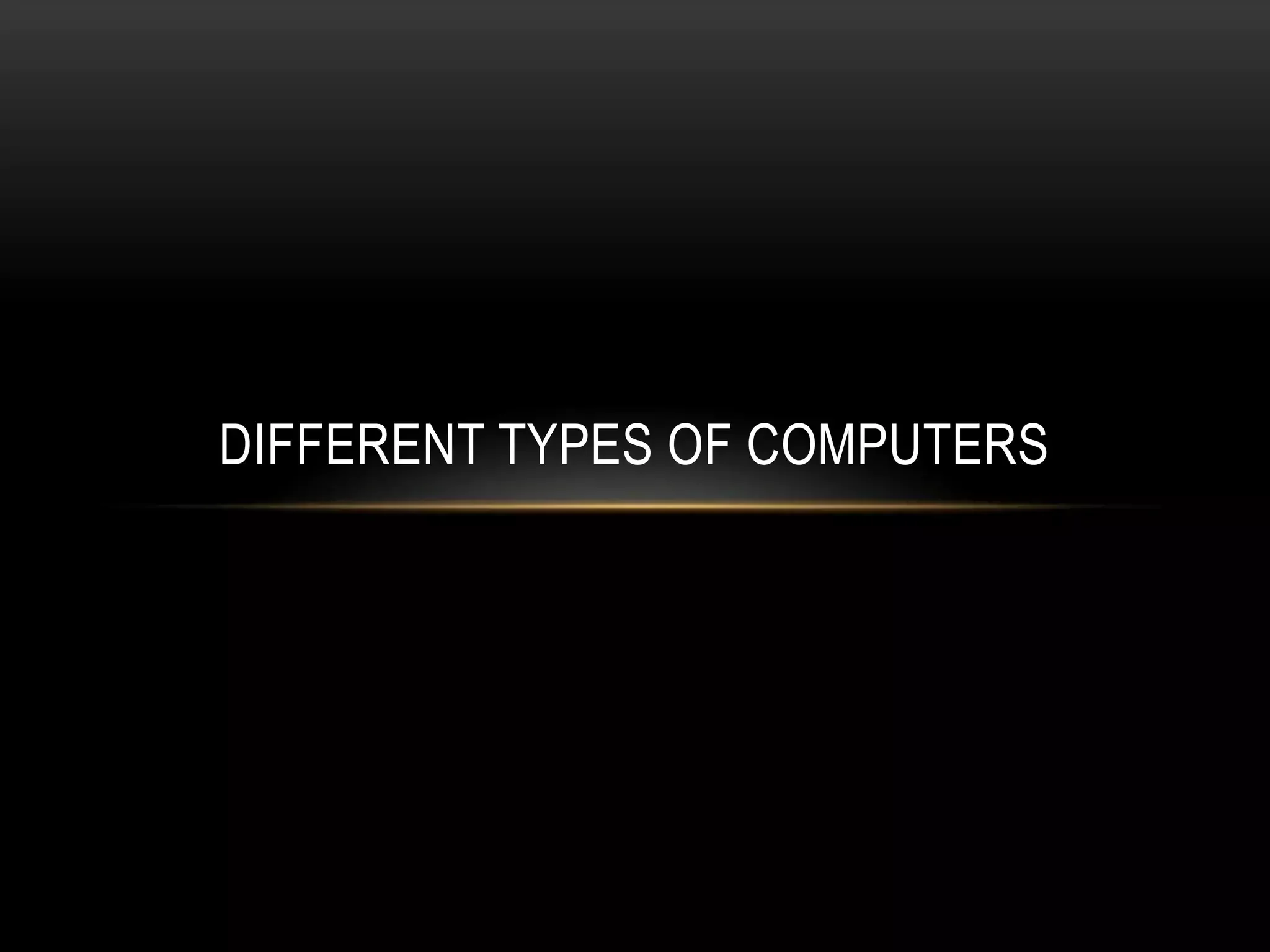 Different types of computers | PPTX