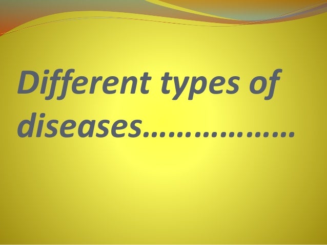 Different types of diseases