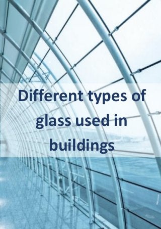 Different types of glass used in buildings