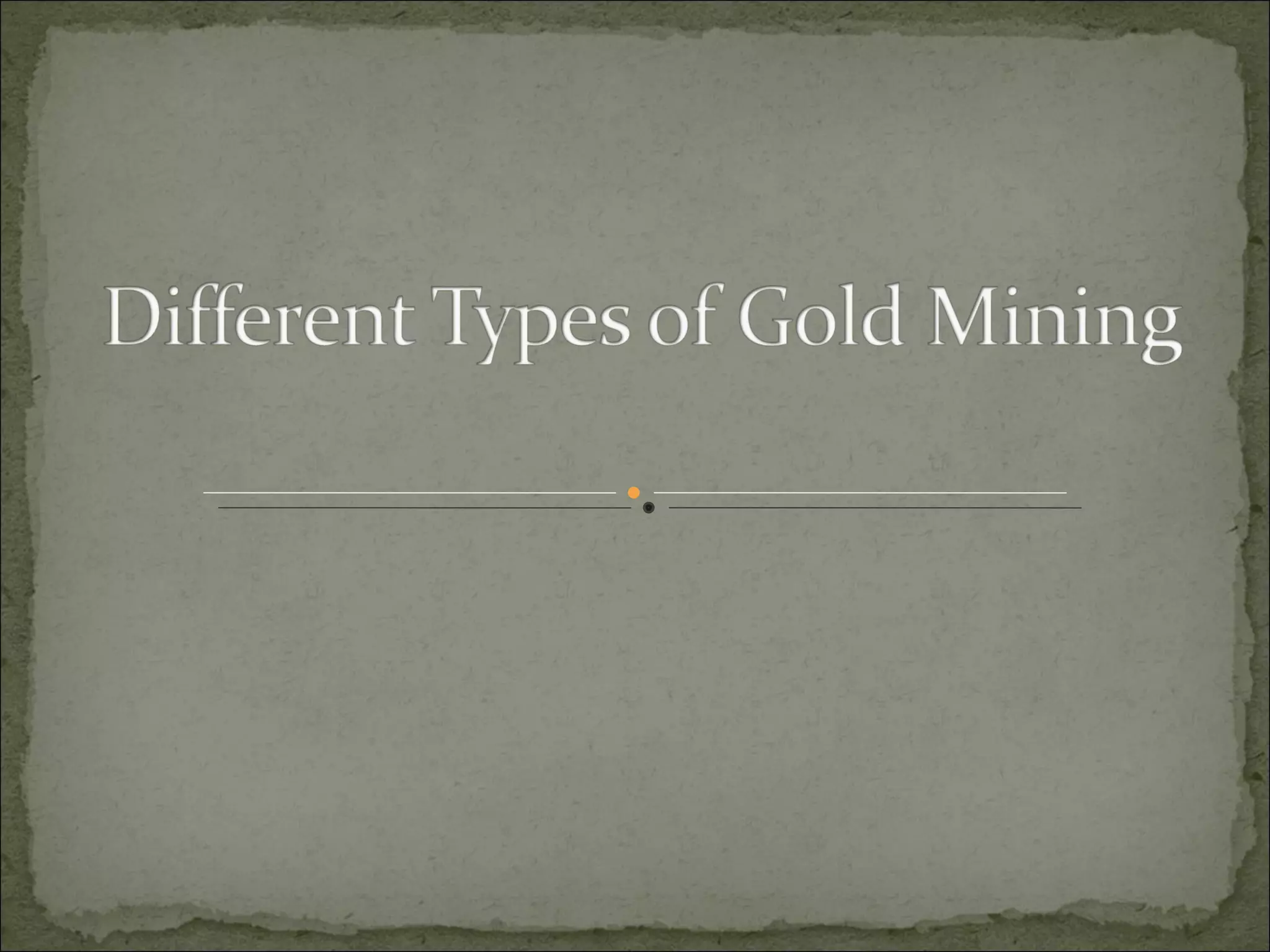 Different Types Of Gold Mining | PPT