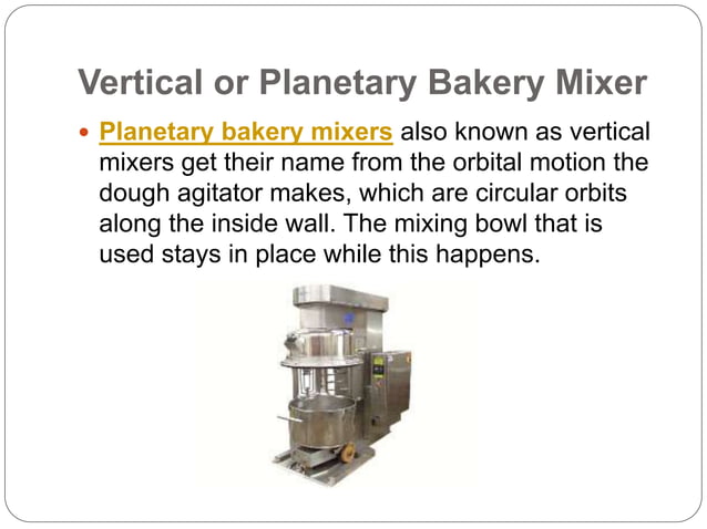 Different types of mixers used in baking industry | PPTX | Desserts and ...