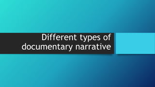 Different types of narrative | PPTX | Documentary | Genres