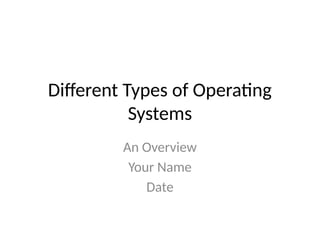 Different_Types_of_Operating_Systems.pptx