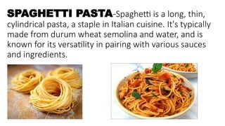 DIFFERENT TYPES OF PASTA SHAPES used in Italian cuisine cooking.pptx