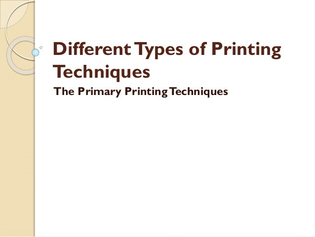 Different Types Of Printing Techniques Different Types Of Printing Techniques