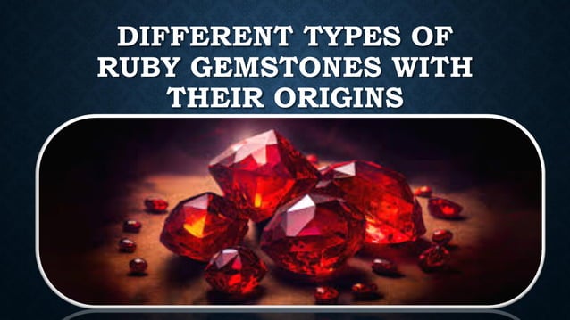 Different Types of Ruby Gemstones with their Origins
