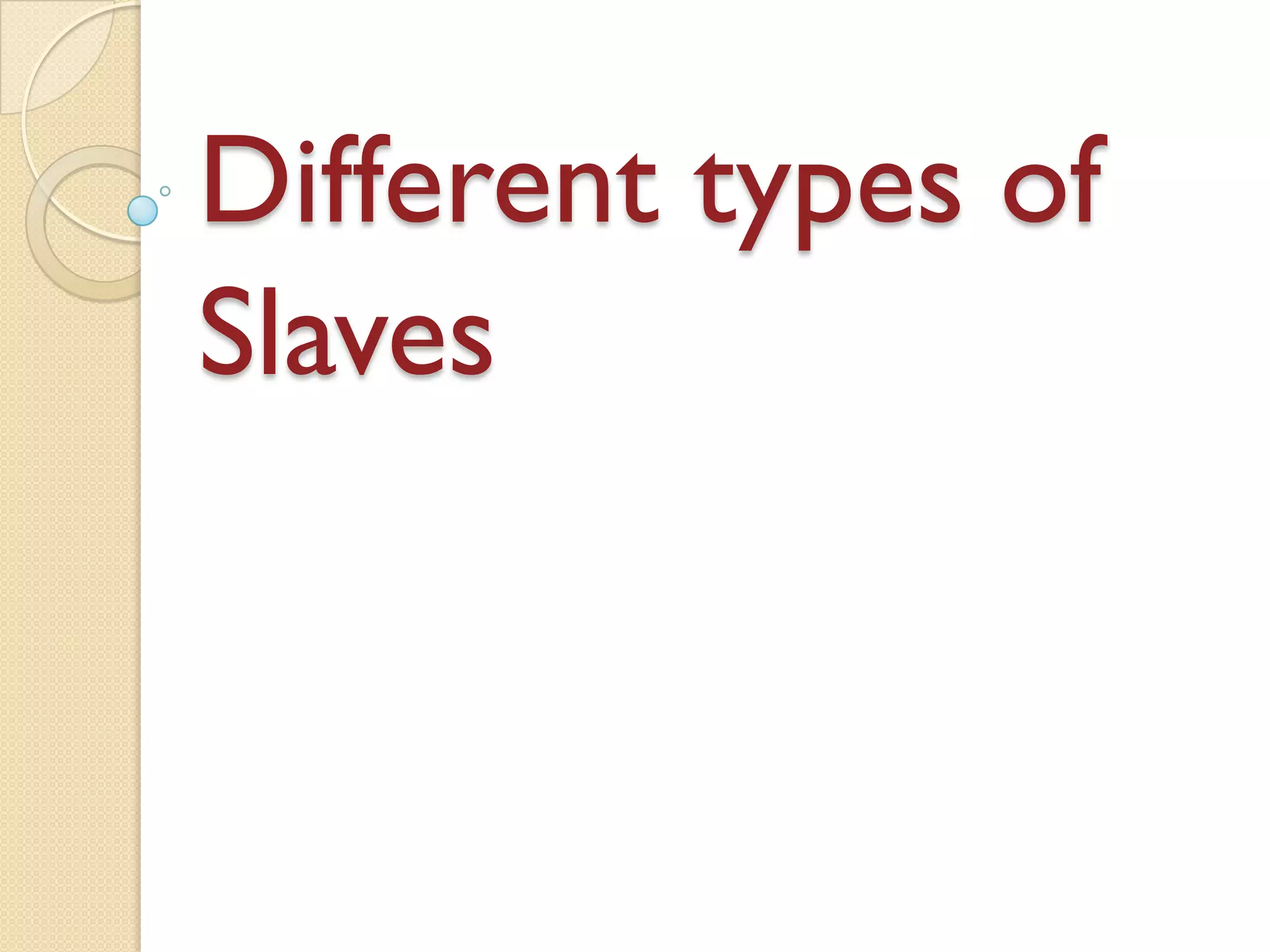Different types of slaves | PPTX