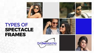 Different types of spectacle frames | PPTX | Eye and Vision Conditions ...