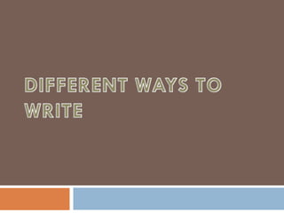 Different ways to write | PPTX