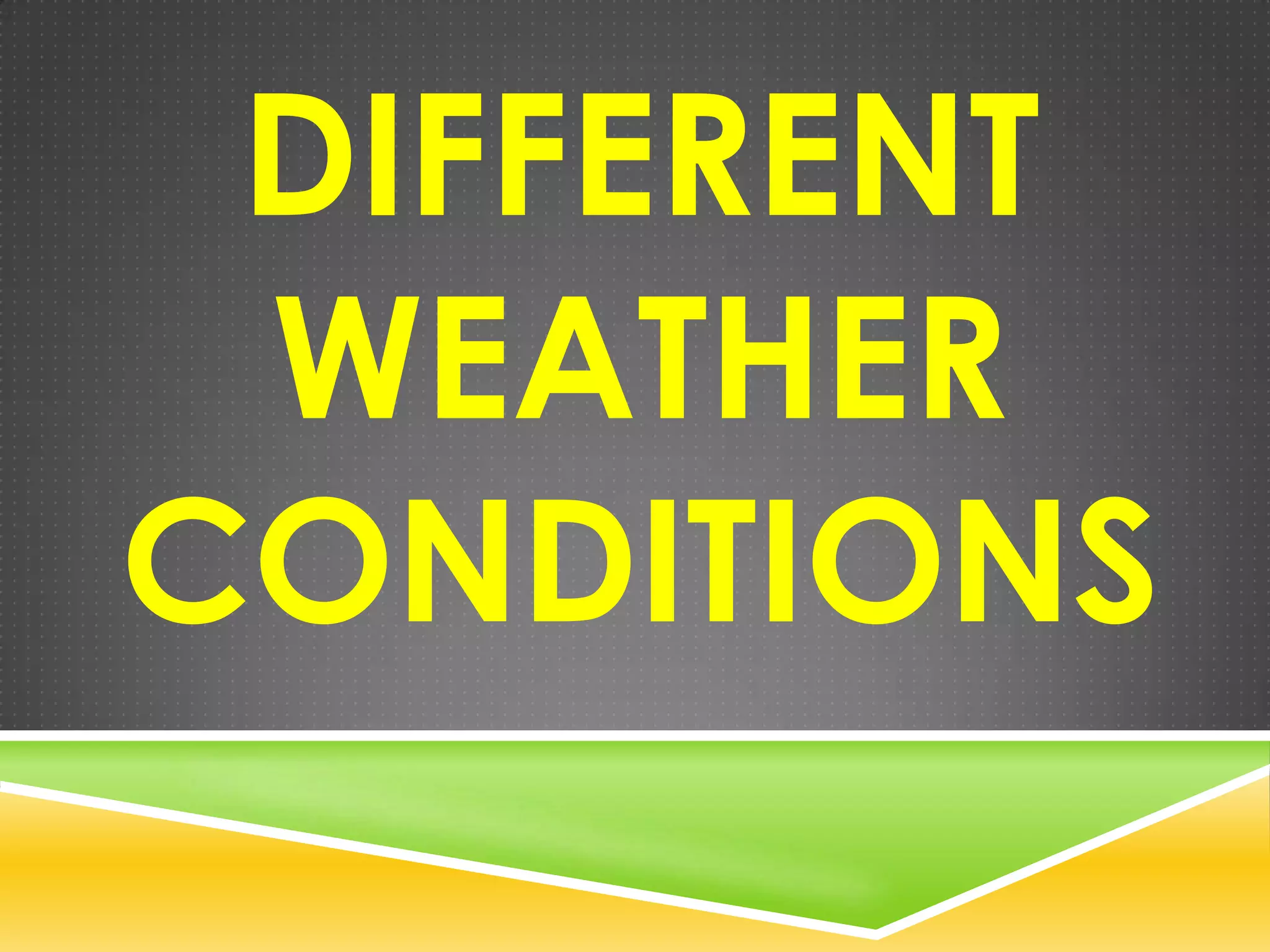 Different Weather Conditions | PPTX