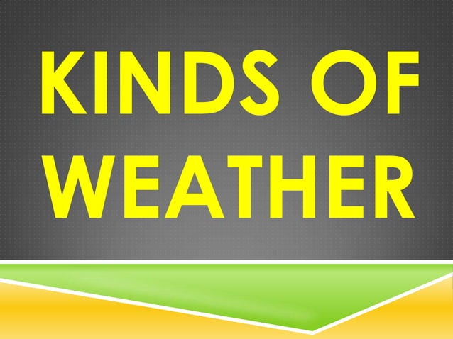 Different Weather Conditions | PPTX | Weather | Science