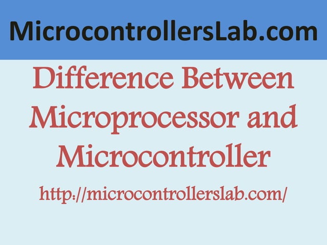 Difference between microprocessor and microcontroller | PPTX