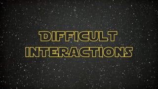 Difficult interactions - Part 1 | PDF