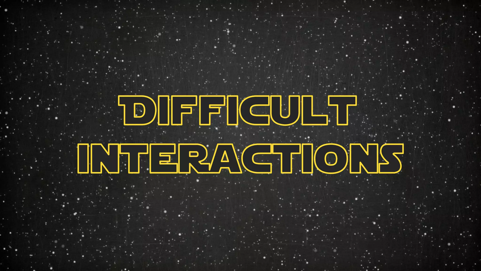 Difficult interactions - Part 2 | PDF