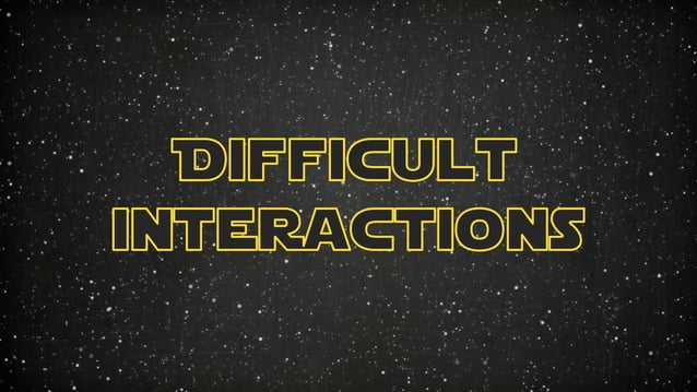Difficult interactions - Part 2 | PDF