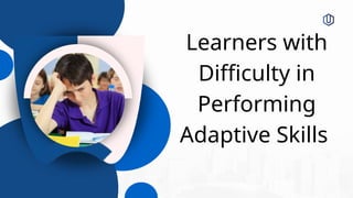 DIFFICULTY-IN-PERFORMING-ADAPTIVE-SKILLS.pptx