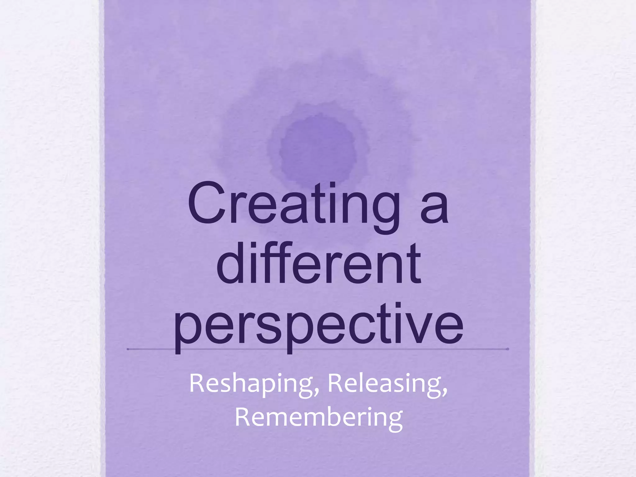 Creating a Different Perspective | PPSX