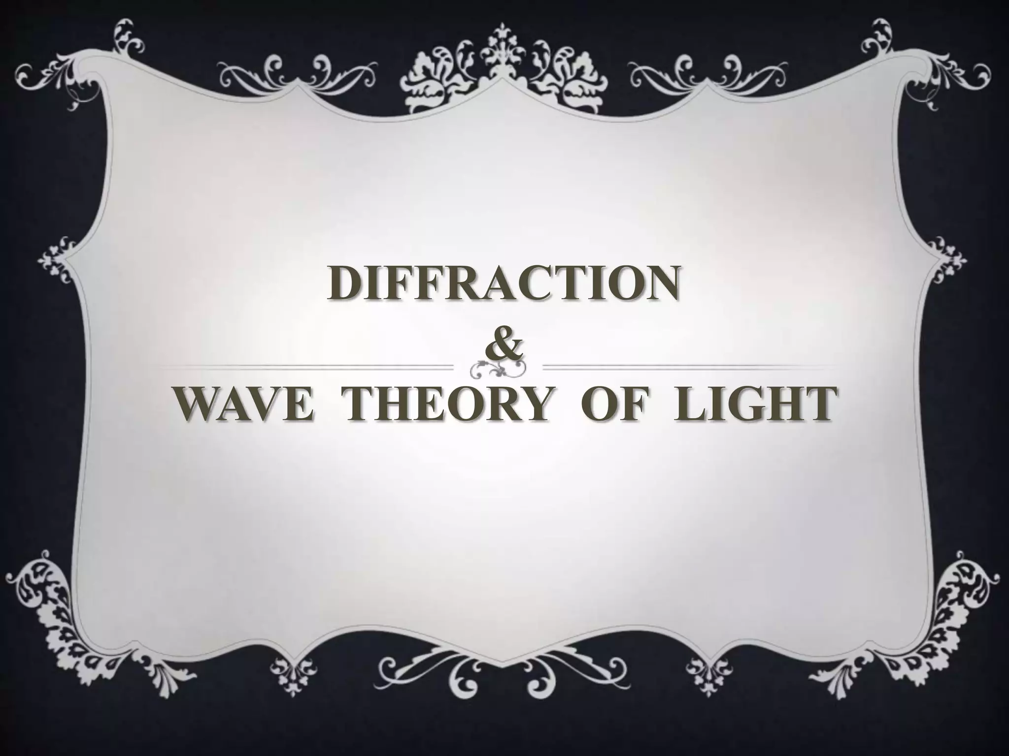 Diffraction and wave theory of light | PPTX