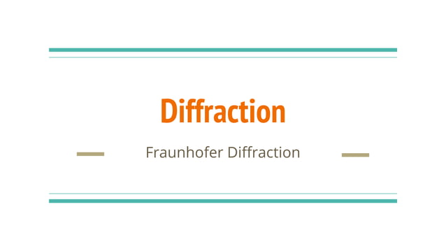 Diffraction-Fraunhofer Diffraction | PPTX