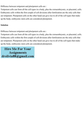 Diffrence between totipotent and pluripotent cells are Totipotent.pdf