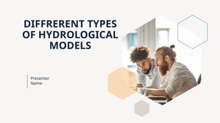 DIFFRERENT TYPES OF HYDROLOGICAL MODELS.pptx