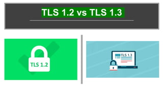 Difference between TLS 1.2 vs TLS 1.3 and tutorial of TLS2 and TLS2 version comparison | PPT