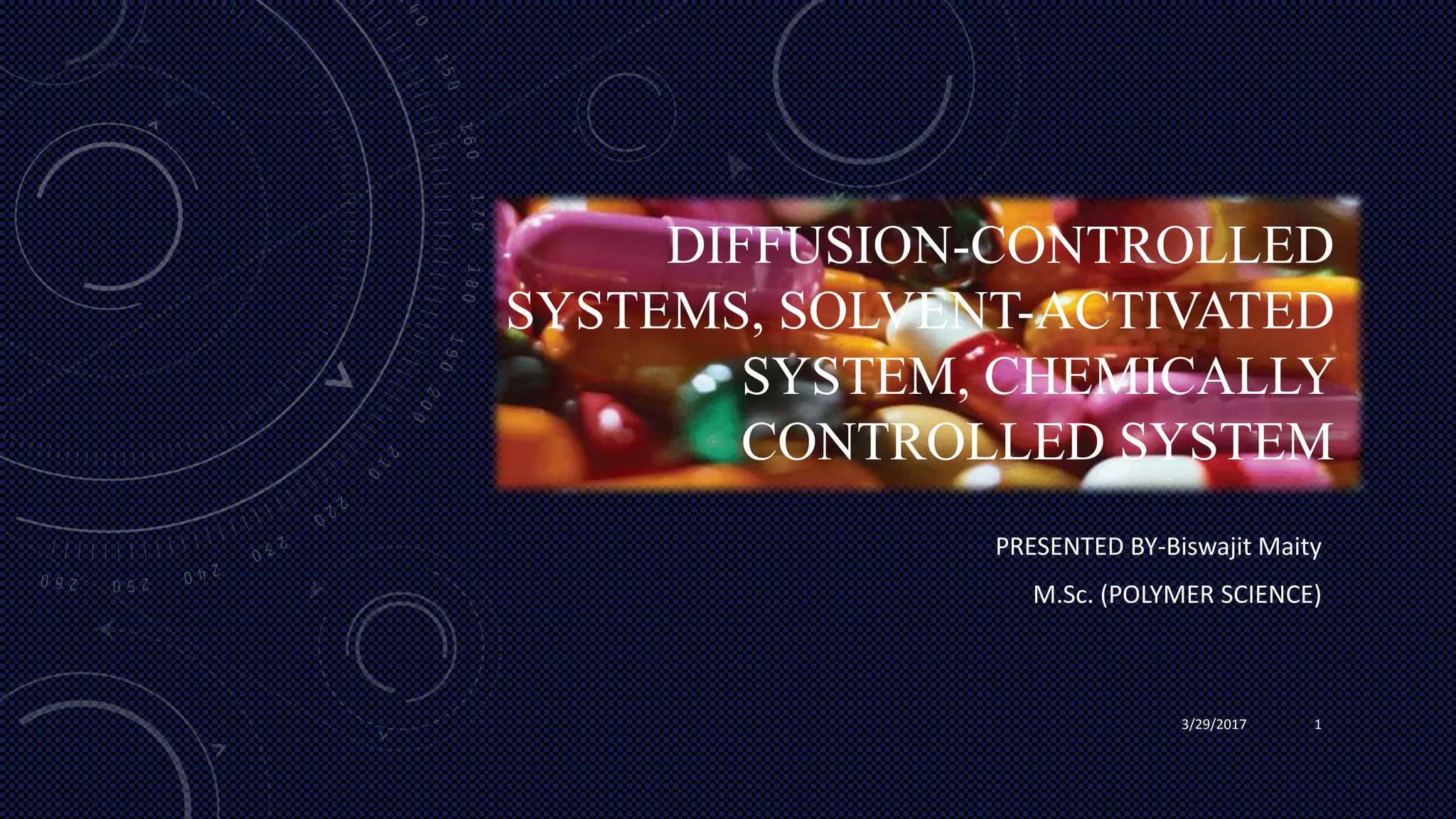 Diffusion controlled systems, solvent-activated system, chemically ...