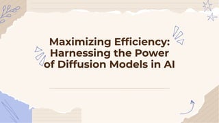 Maximizing Efficiency: Harnessing the Power of Diffusion Models in AI | PDF | Technology ...