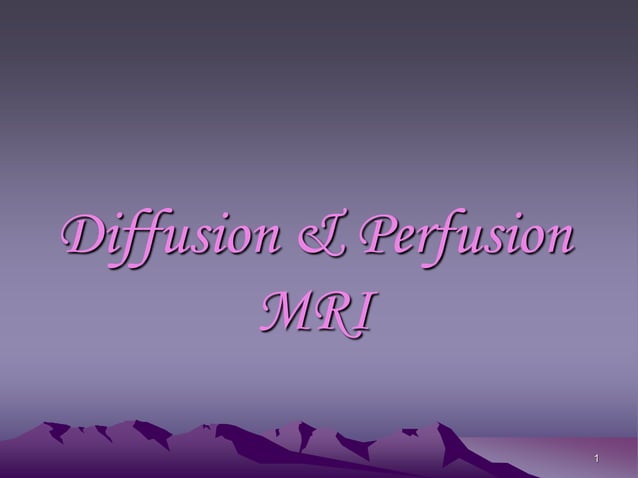 DIFFUSION & PERFUSION r MRI.ppt