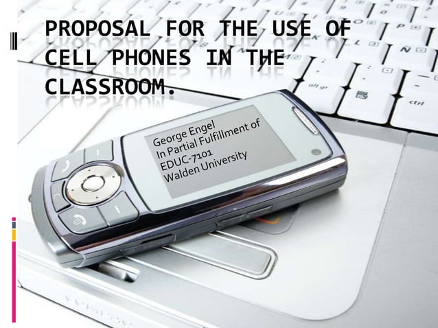 Proposal for the use of cell phones in the classroom | PPT