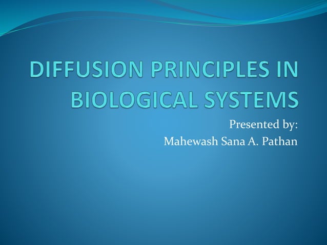 Diffusion principles in biological systems | PPTX