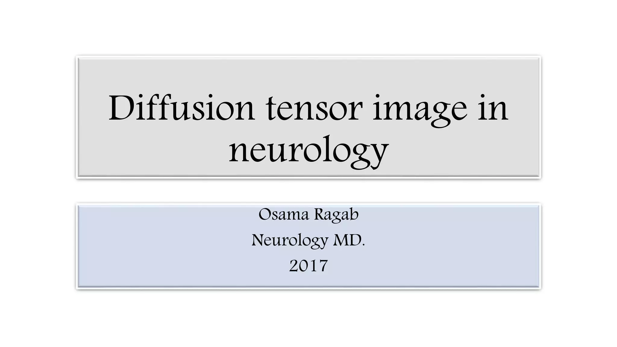 Diffusion tensor imaging in Neurology | PPTX