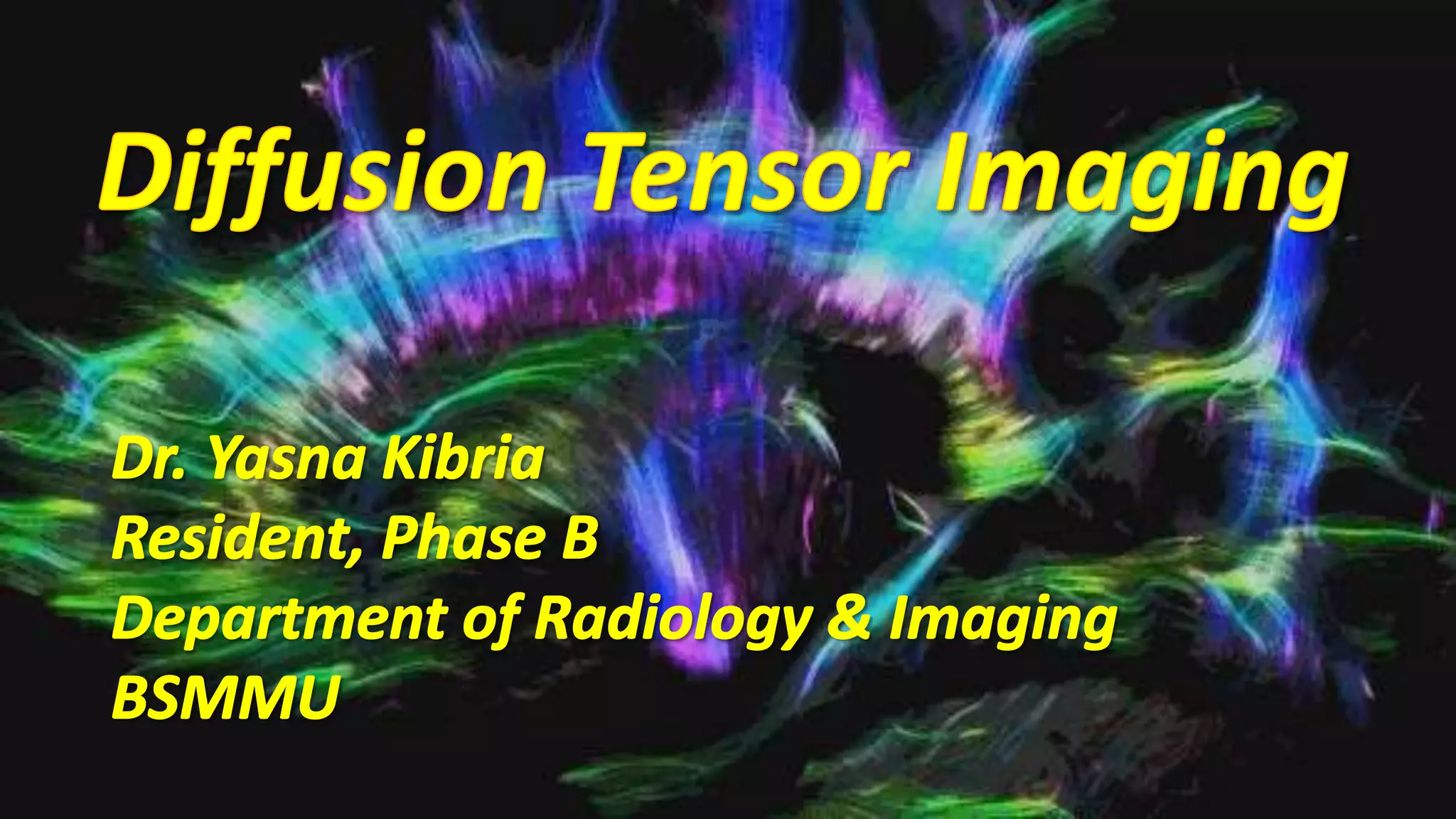 Diffusion tensor imaging .pptx
