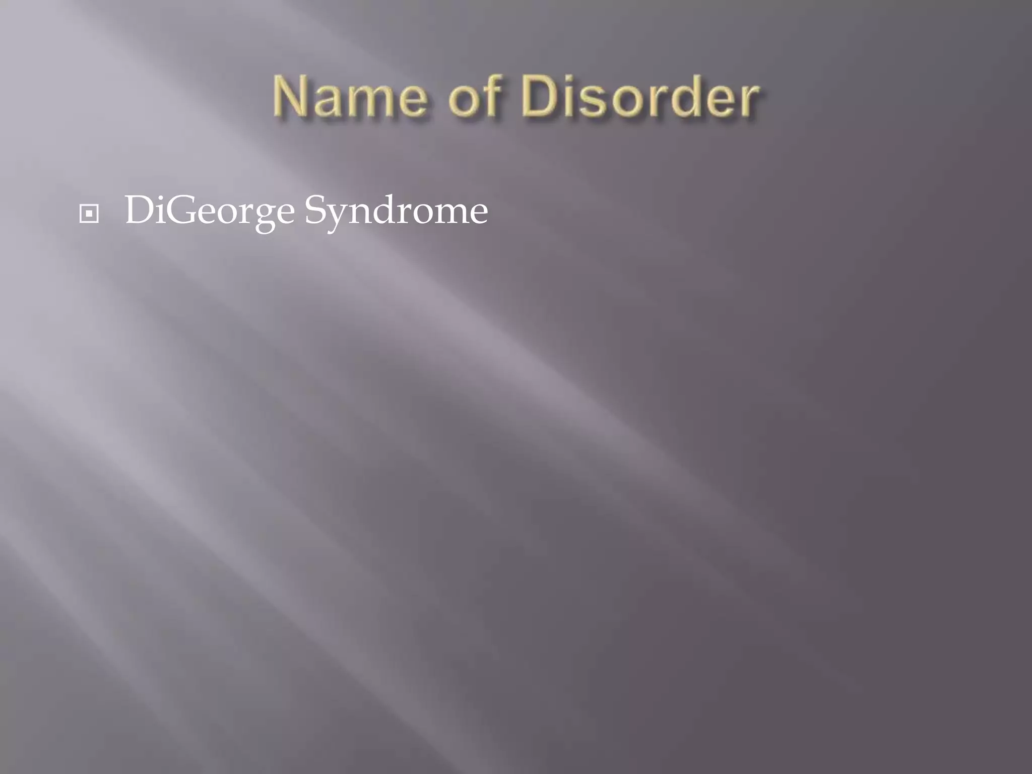 Di george syndrome | PPTX