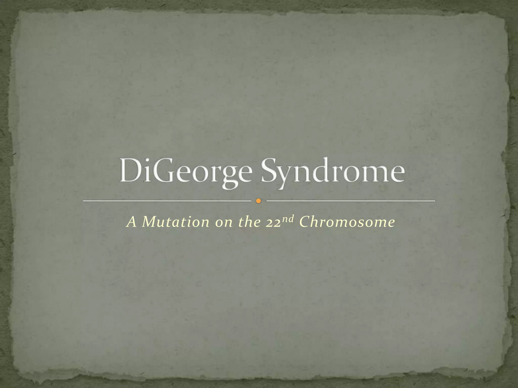 Di george syndrome ppt | PPTX