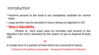 Digestibility^J its measurement and factors affecting digestibility gk.pptx