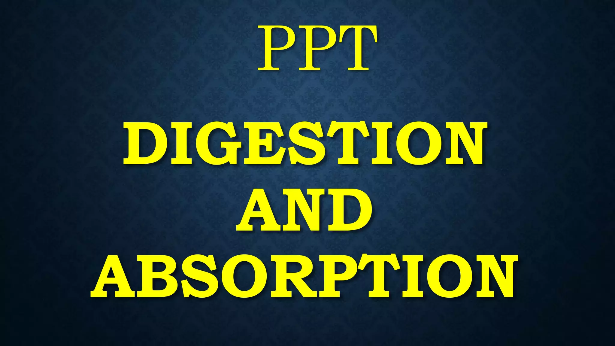 Digestion and absorption | PPTX