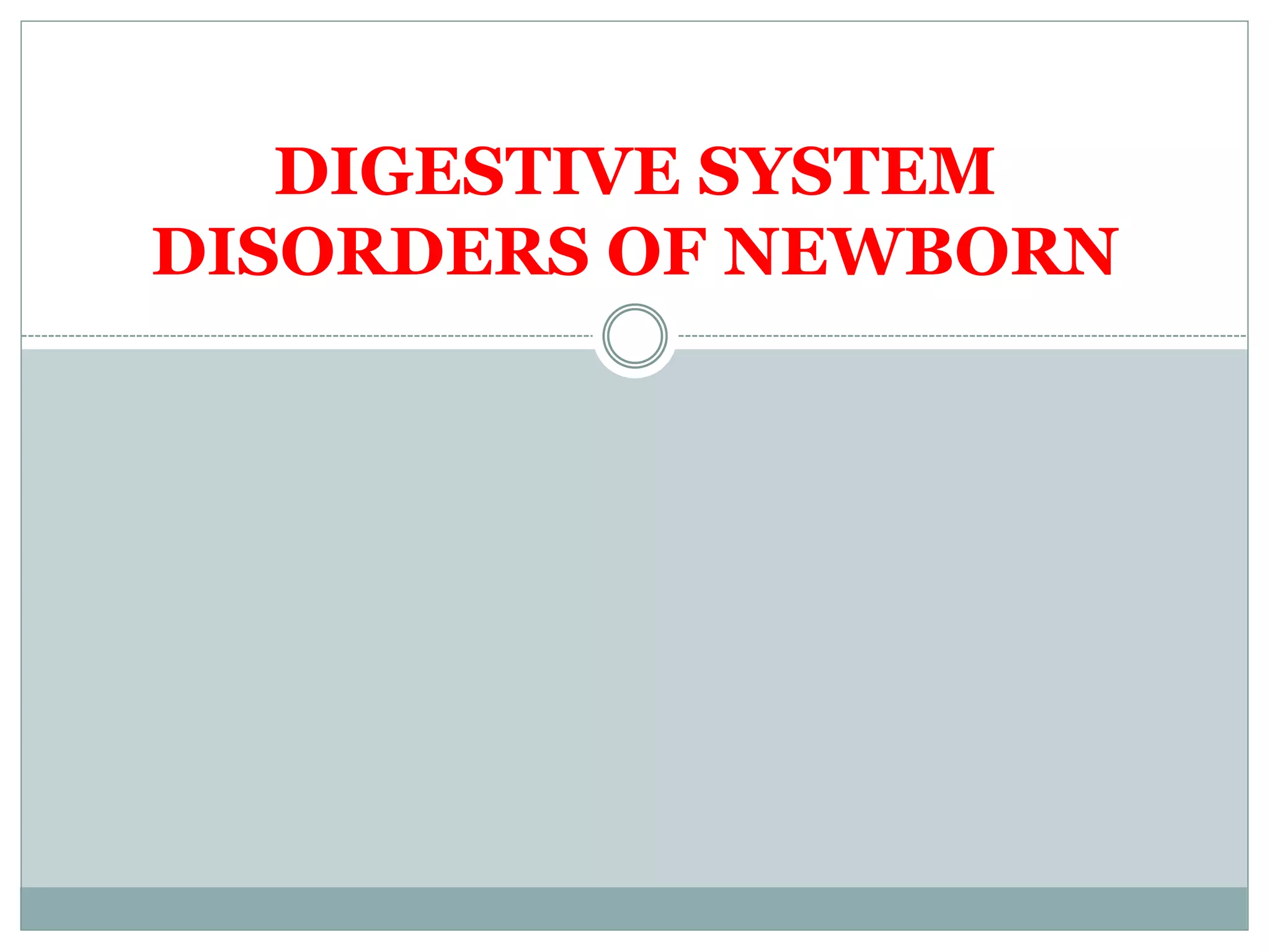 Digestive system disorders of newborn | PPTX