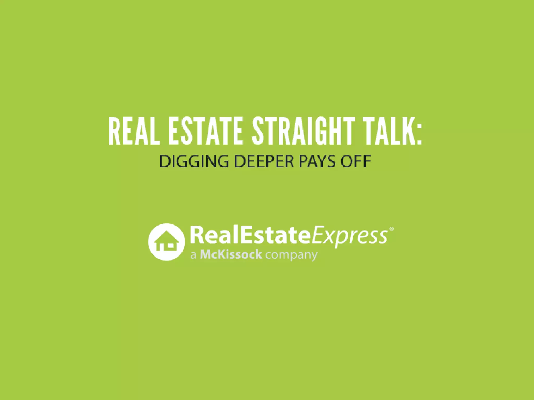 Real Estate Straight Talk: Digging Deeper Pays off | PPT